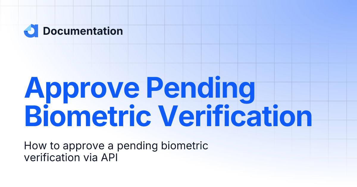 Approve Pending Biometric Verification | Documentation